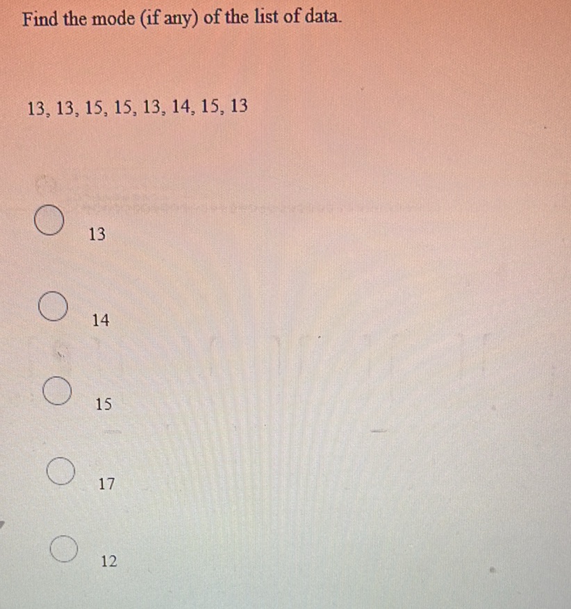 Find the mode (if any) of the list of data. | StudyX
