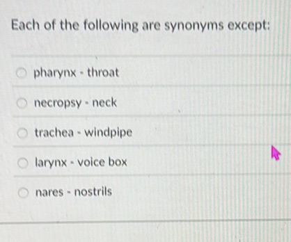 Each of the following are synonyms except: | StudyX