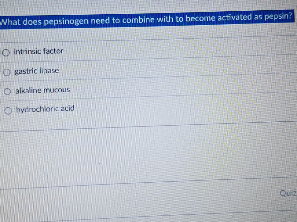 What does pepsinogen need to combine with to | StudyX