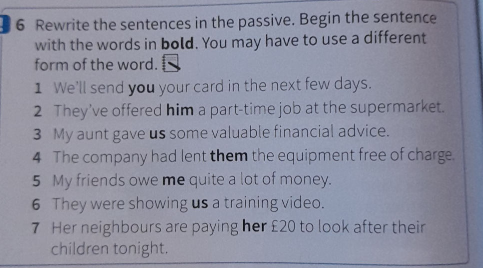 6 Rewrite the sentences in the passive. | StudyX