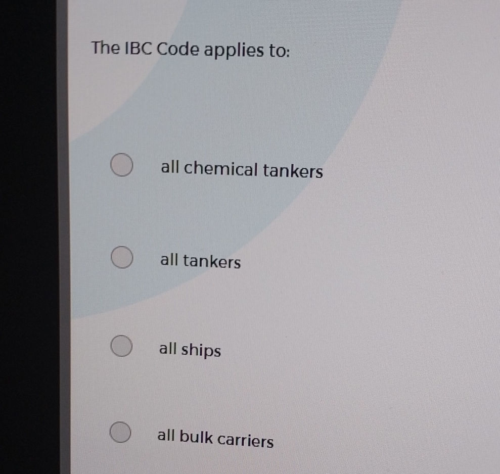 The IBC Code applies to: all chemical | StudyX