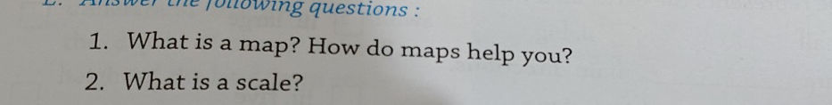 1. What is a map? How do maps help you? 2. | StudyX