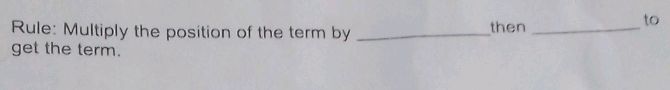 Rule: Multiply the position of the term by