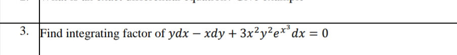 Find integrating factor of $ydx - xdy + | StudyX