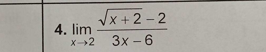 Calculate the limit of (sqrt(x+2)-2)/(3x-6) | StudyX