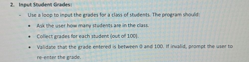 2. Input Student Grades: - Use a loop to | StudyX