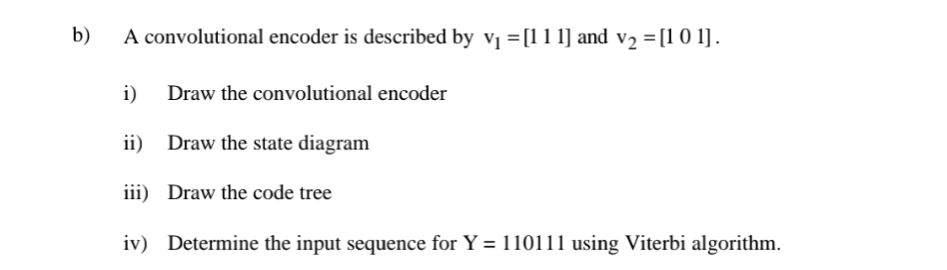 b) A convolutional encoder is described by | StudyX