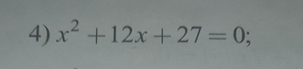Solve Quadratic Equation: x^2 + 12x + 27 = 0 | StudyX