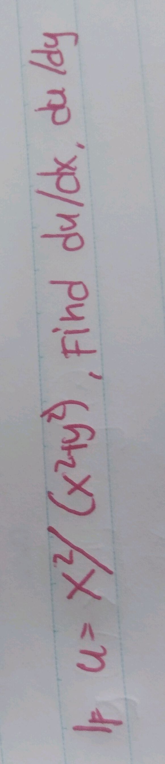 If $u = xy^3$, Find $ {du}{dx}, {du}{dy}$ | StudyX
