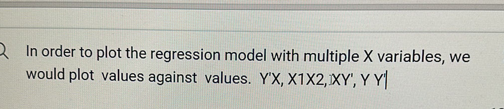 In order to plot the regression model with | StudyX