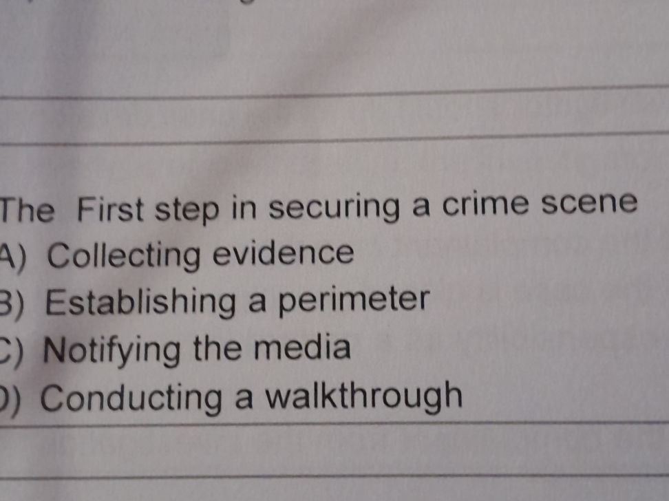 The First step in securing a crime scene A) | StudyX