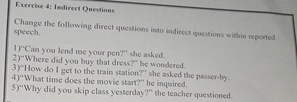 Change the following direct questions into | StudyX