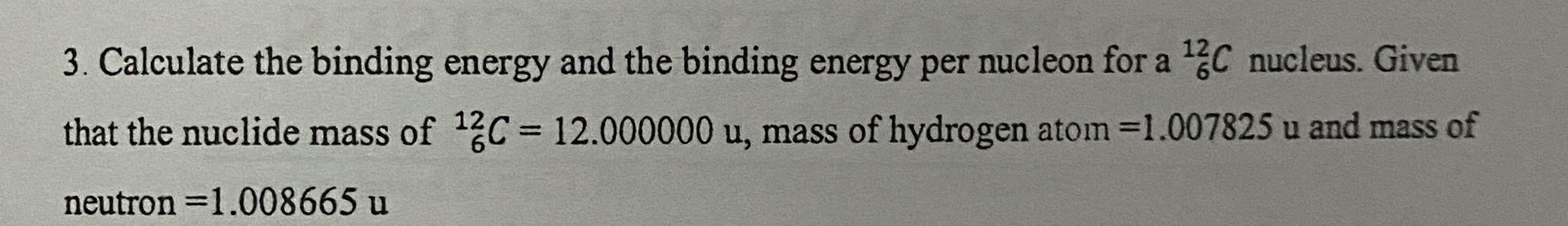 3. Calculate the binding energy and the | StudyX