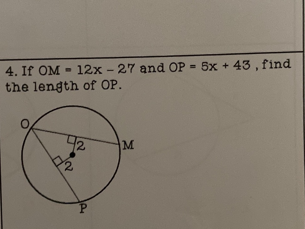 If OM = 12x - 27 and OP = 5x + 43, find the | StudyX