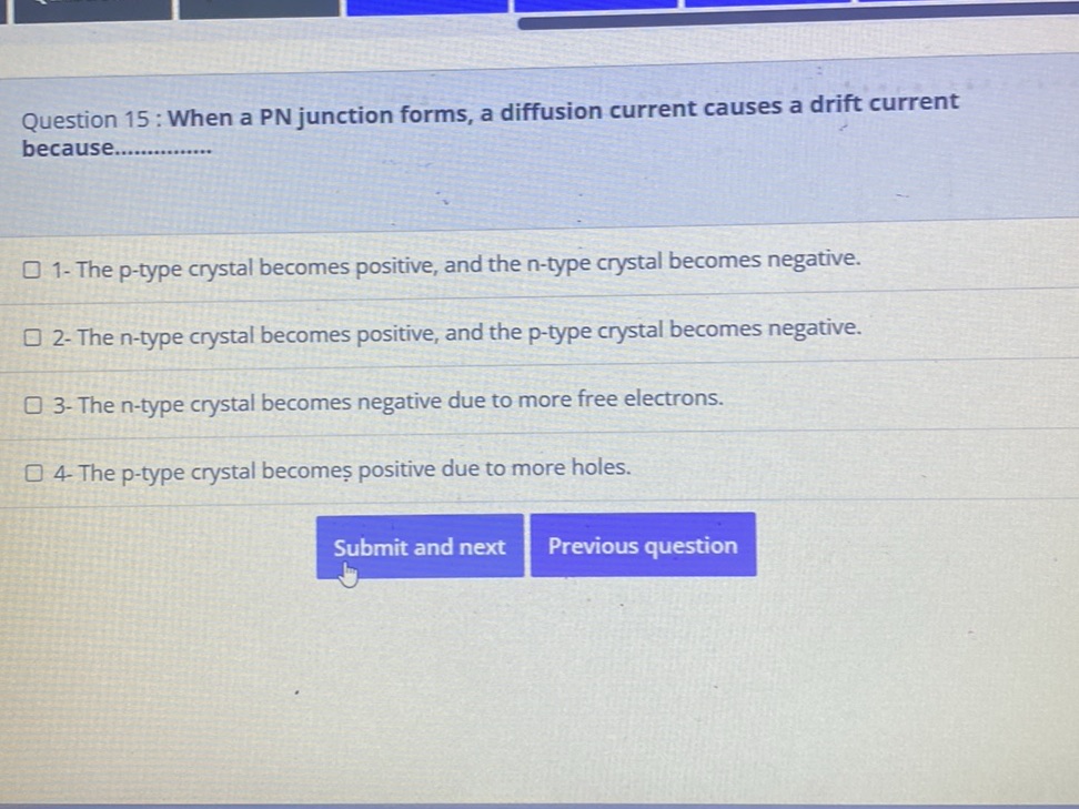 Question 15: When a PN junction forms, a | StudyX