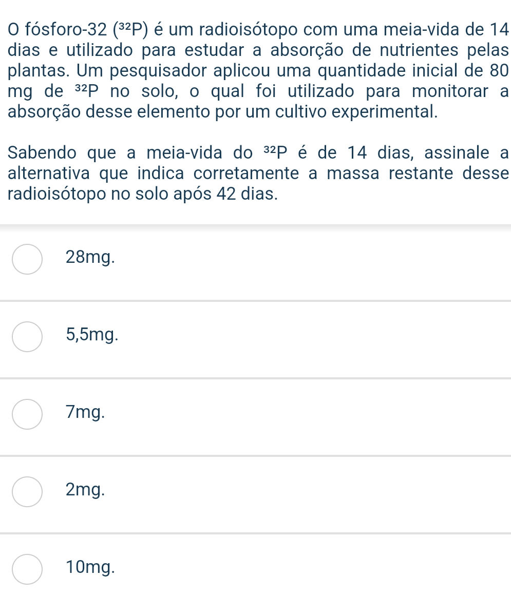O fósforo-32 (32P) é um radioisótopo com uma | StudyX