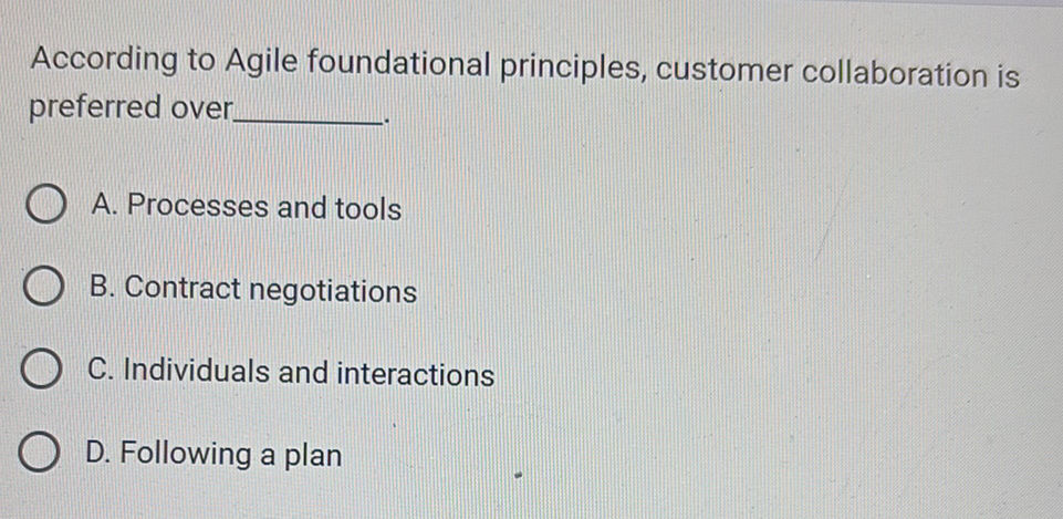 According to Agile foundational principles, | StudyX