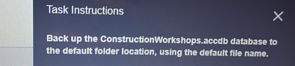 Back up the ConstructionWorkshops.accdb | StudyX