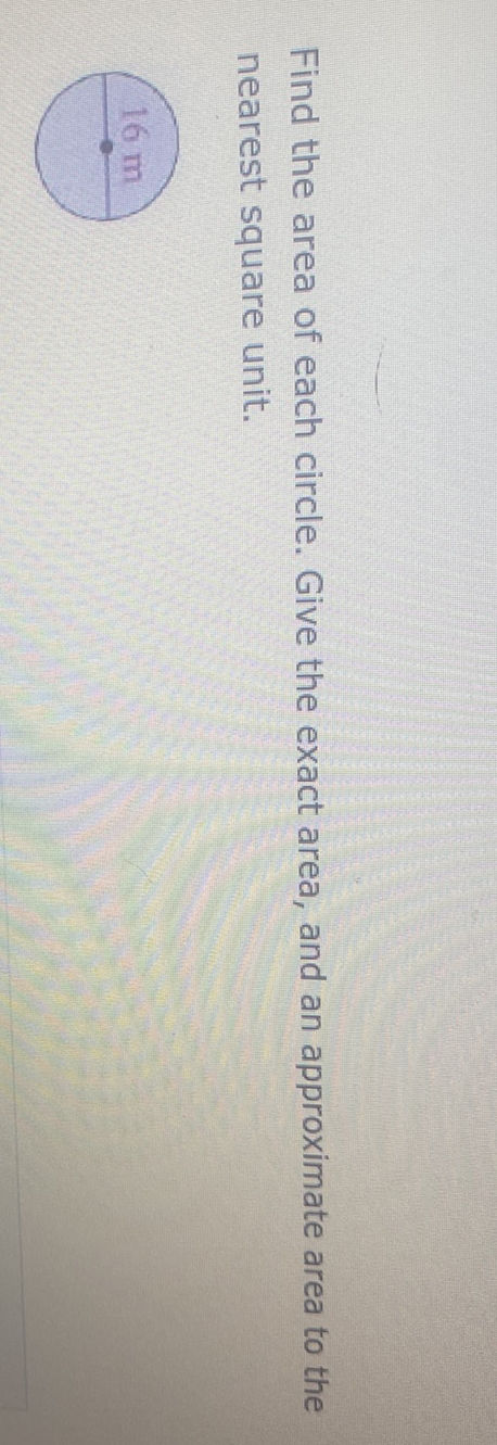 Find the area of each circle. Give the exact | StudyX