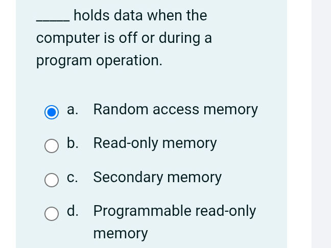 holds data when the computer is off or | StudyX