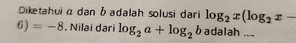 Diketahui a dan b adalah solusi dari $log_2 | StudyX