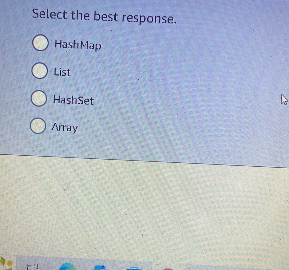 Select the best response. HashMap List | StudyX