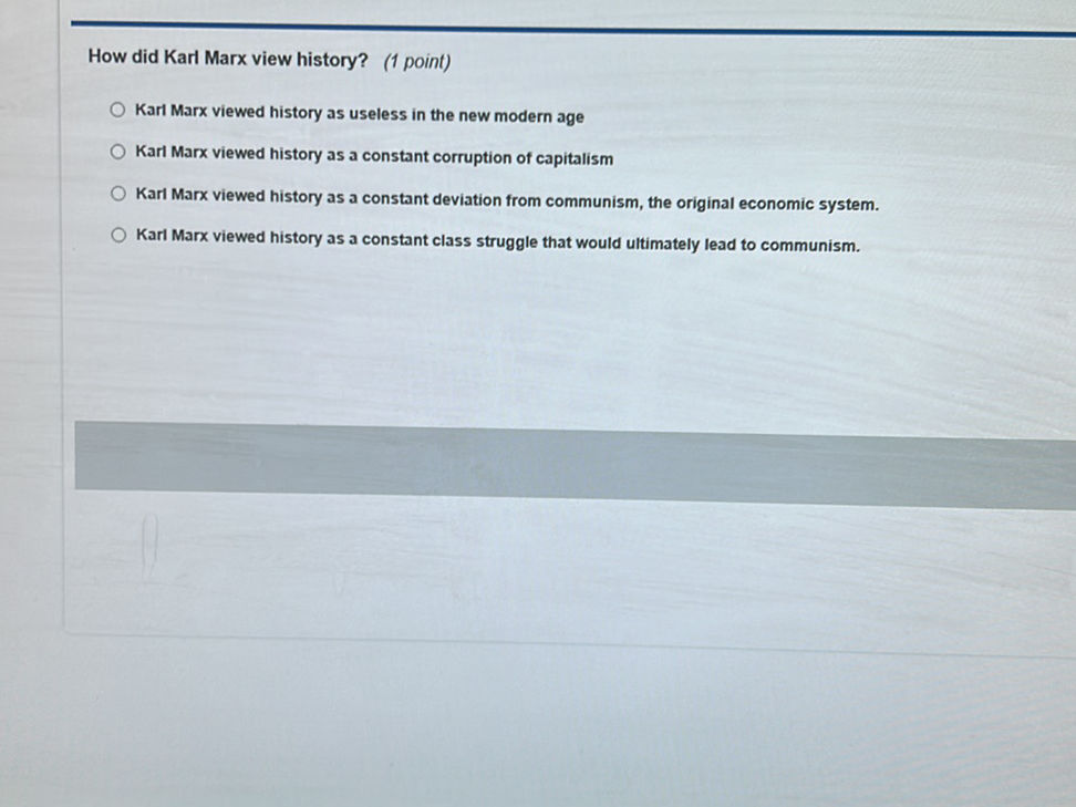 How did Karl Marx view history? (1 point)
