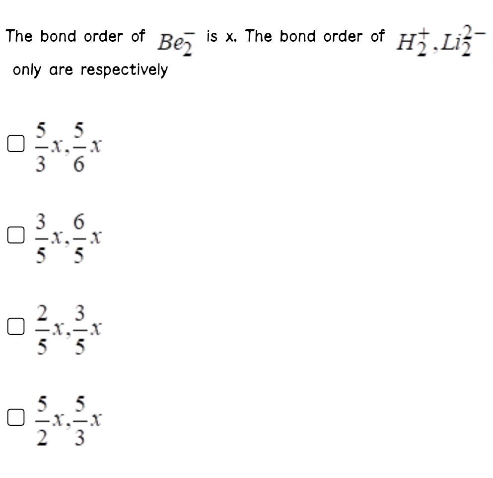 The bond order of $Be_2^-$ is x. The bond | StudyX