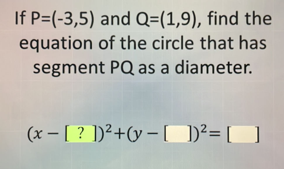 If P=(-3,5) and Q=(1,9), find the equation | StudyX