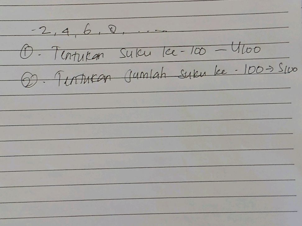 -2, 4, 6, 8, ... 1. Tentukan suku ke-100 - | StudyX