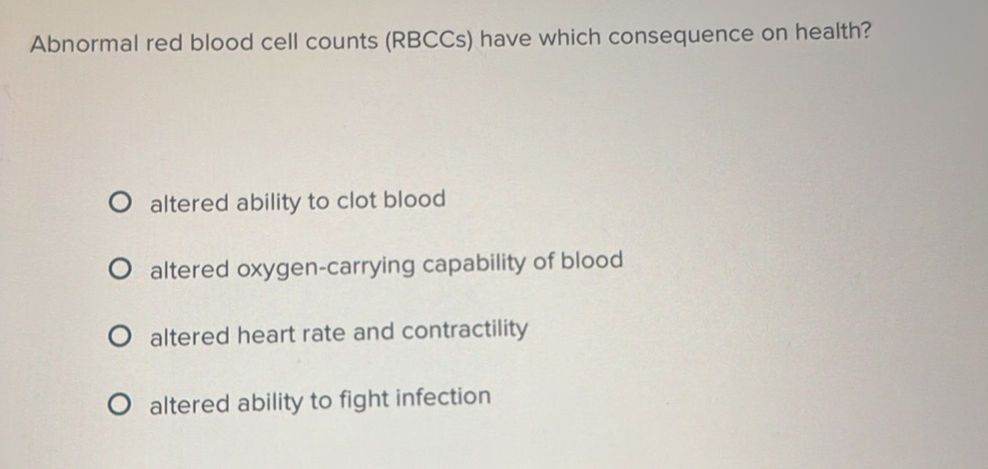 Abnormal red blood cell counts (RBCCs) have | StudyX