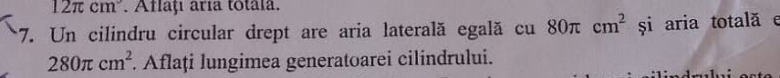 7. Un cilindru circular drept are aria | StudyX