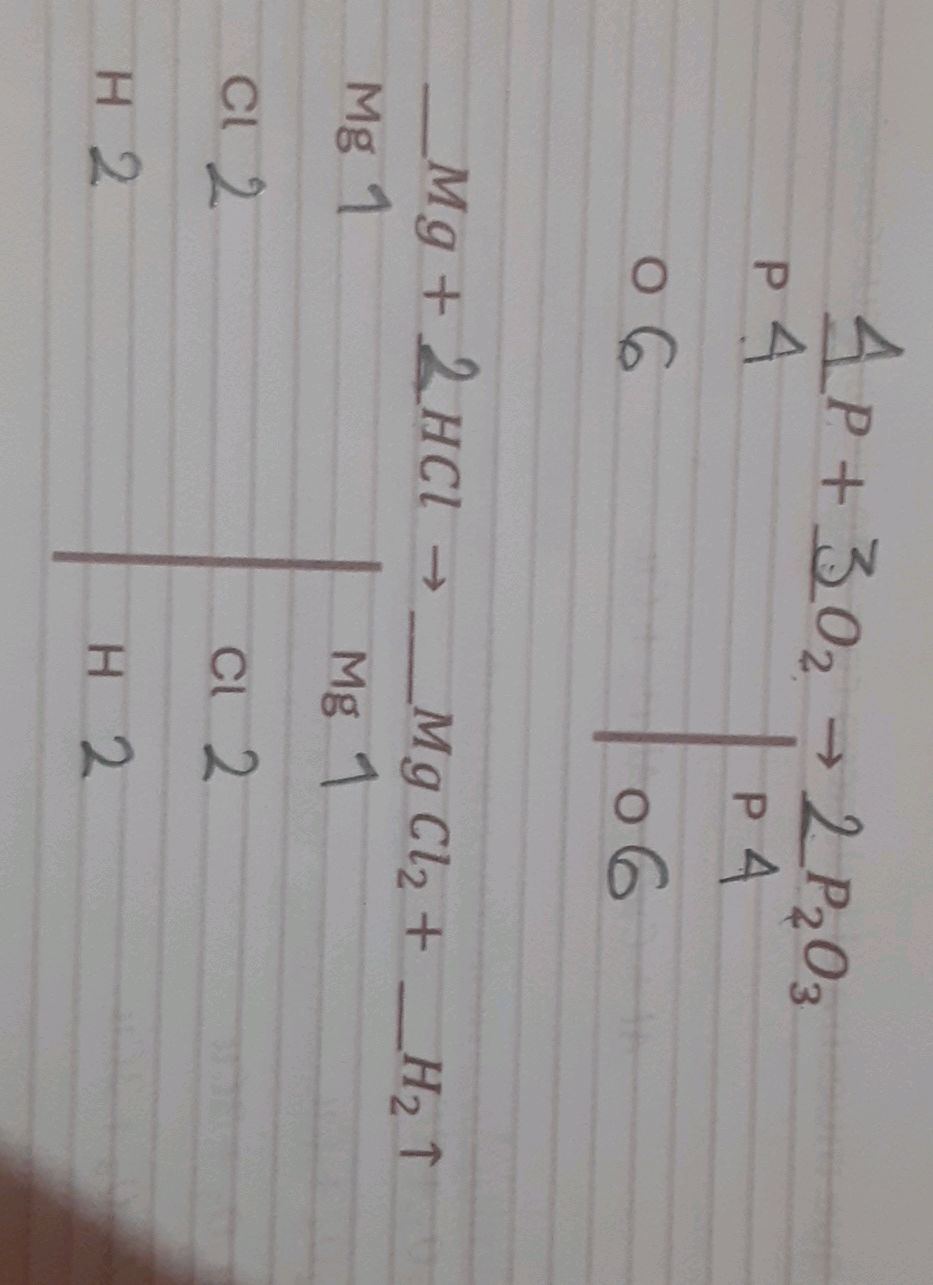 ${4P + 3O2 -> 2P2O3}$ ${_Mg + 2HCl -> MgCl2 | StudyX