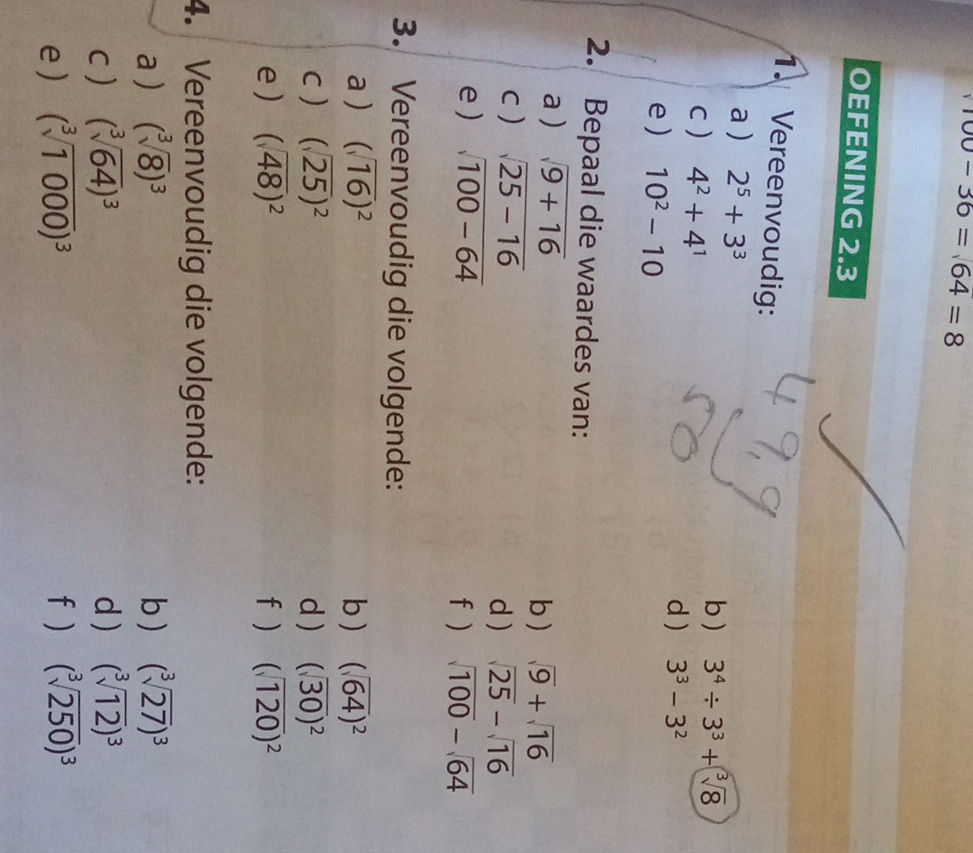 Vereenvoudig: a) $2^5 + 3^3$ c) $4^2 + 4^1$