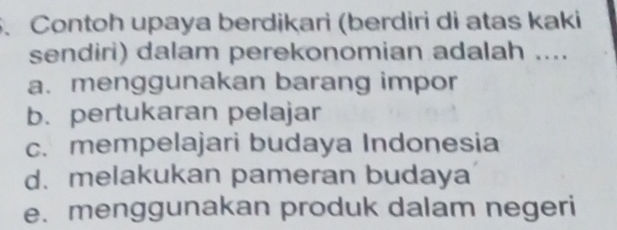 5. Contoh upaya berdikari (berdiri di atas | StudyX