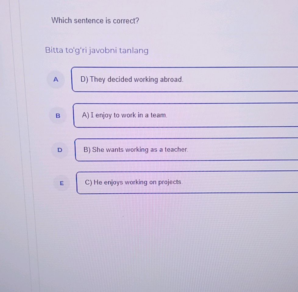 Which sentence is correct? A) I enjoy to | StudyX
