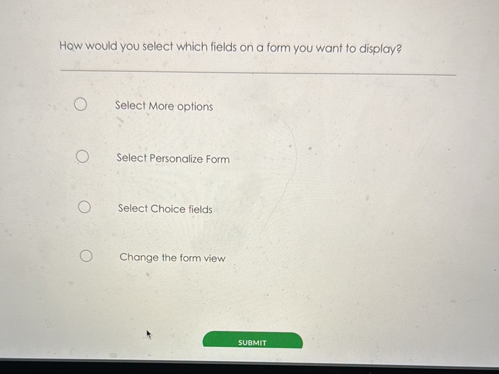 How would you select which fields on a form