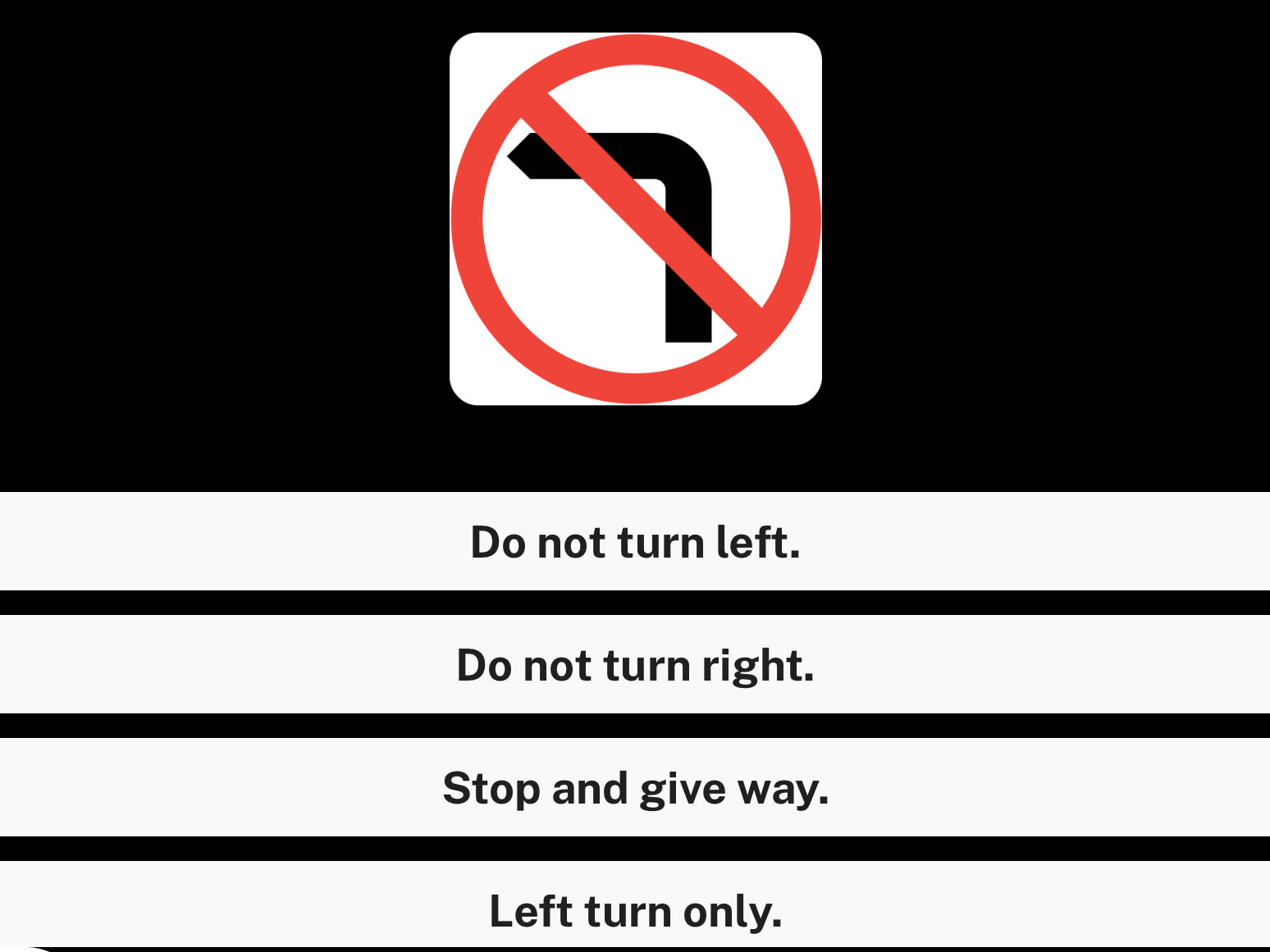 Do not turn left. Do not turn right. Stop | StudyX