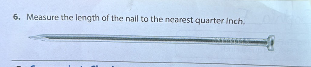 6. Measure the length of the nail to the | StudyX