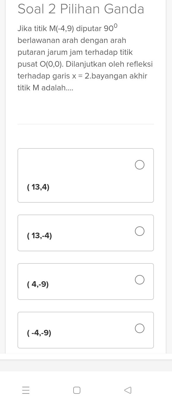 Jika titik M(-4,9) diputar 90° berlawanan | StudyX