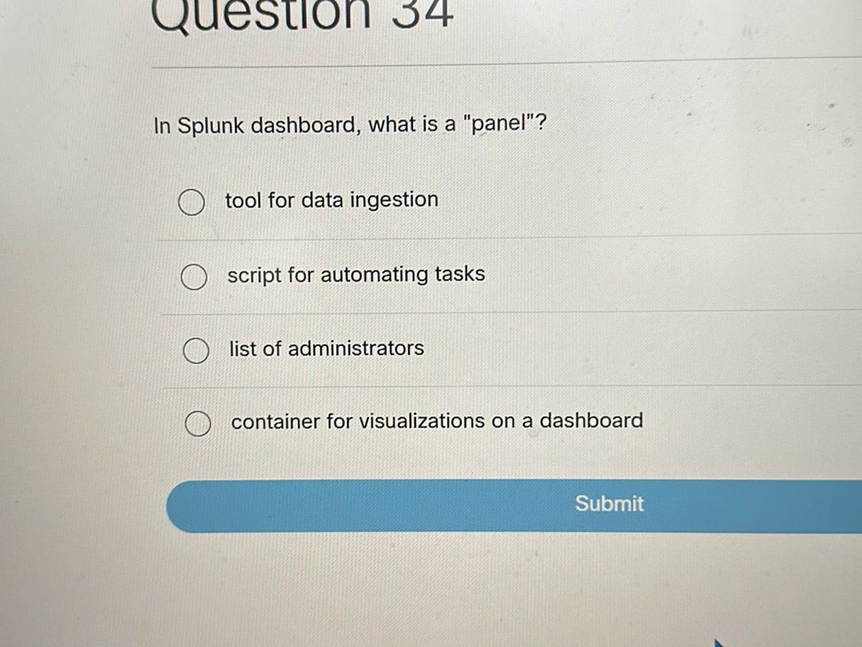 In Splunk dashboard, what is a "panel"? | StudyX