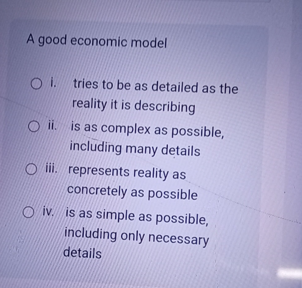 A good economic model i. tries to be as | StudyX