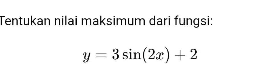 Tentukan nilai maksimum dari fungsi: $y = 3 | StudyX