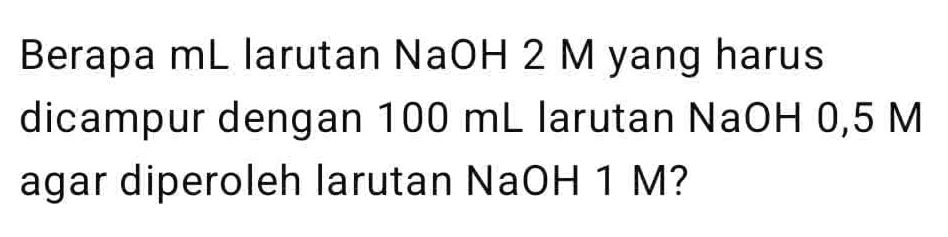 Berapa mL larutan NaOH 2 M yang harus | StudyX