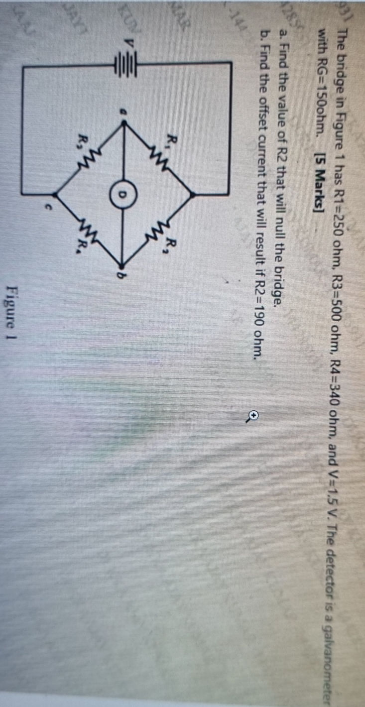 The bridge in Figure 1 has R1=250 ohm, | StudyX