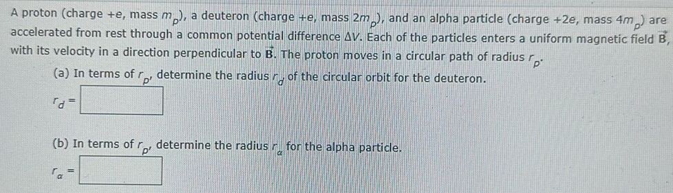 A proton (charge +e, mass $m_p$), a deuteron | StudyX