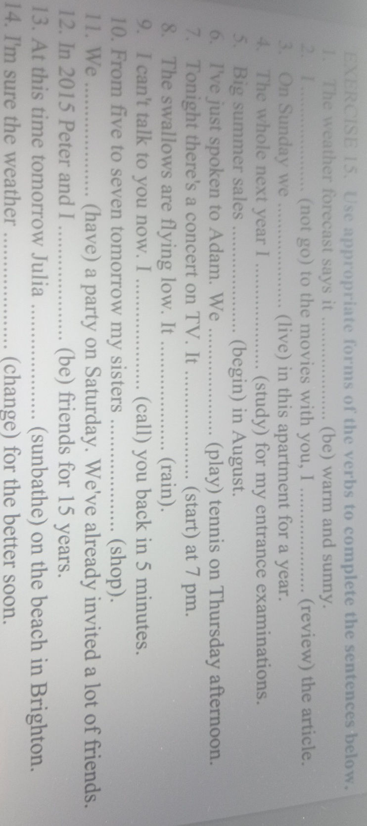 EXERCISE 15. Use appropriate forms of the | StudyX