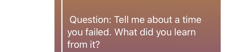 Question: Tell me about a time you failed. | StudyX