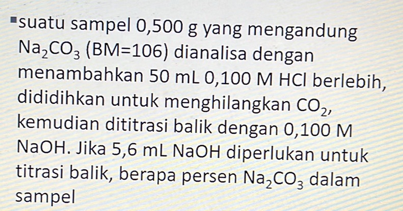 suatu sampel 0,500 g yang mengandung Na2CO3 | StudyX