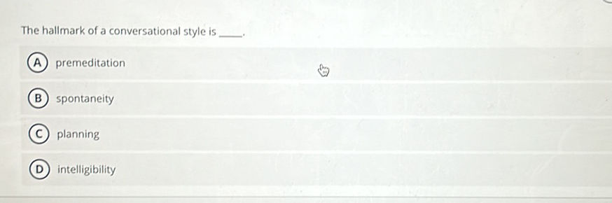 The hallmark of a conversational style is _. | StudyX